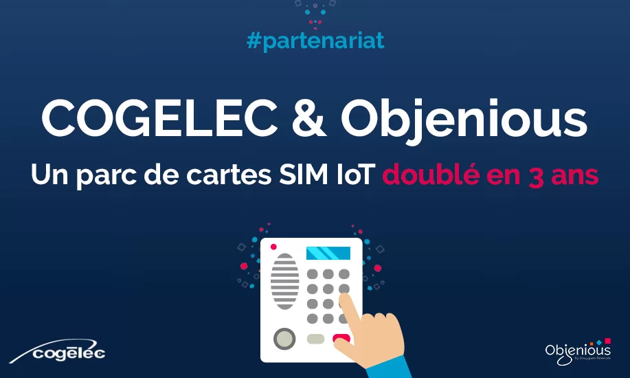COGELEC double son parc de cartes SIM IoT en trois ans - Objenious