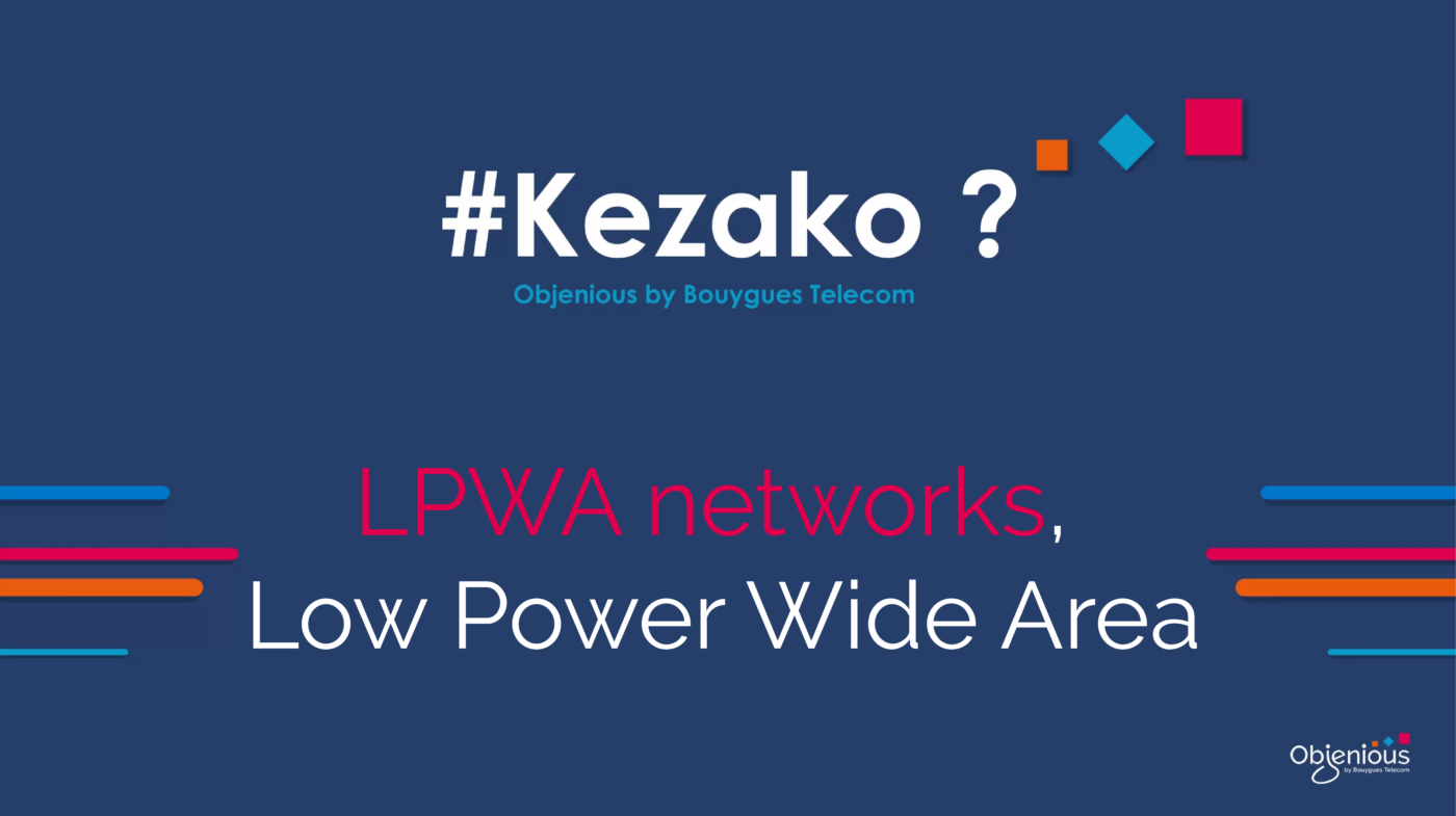 Understanding everything about the LPWA network - Objenious