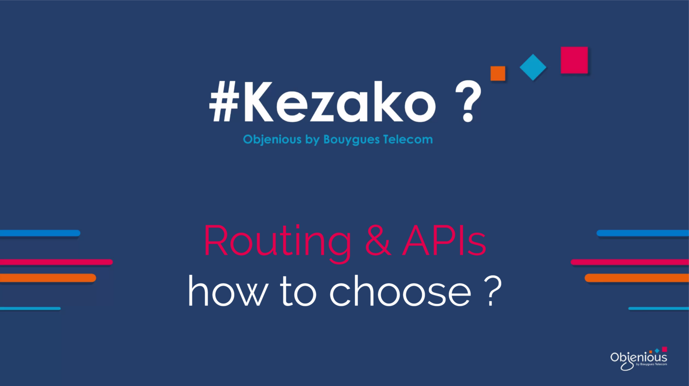 Why use routing over an API? - Objenious